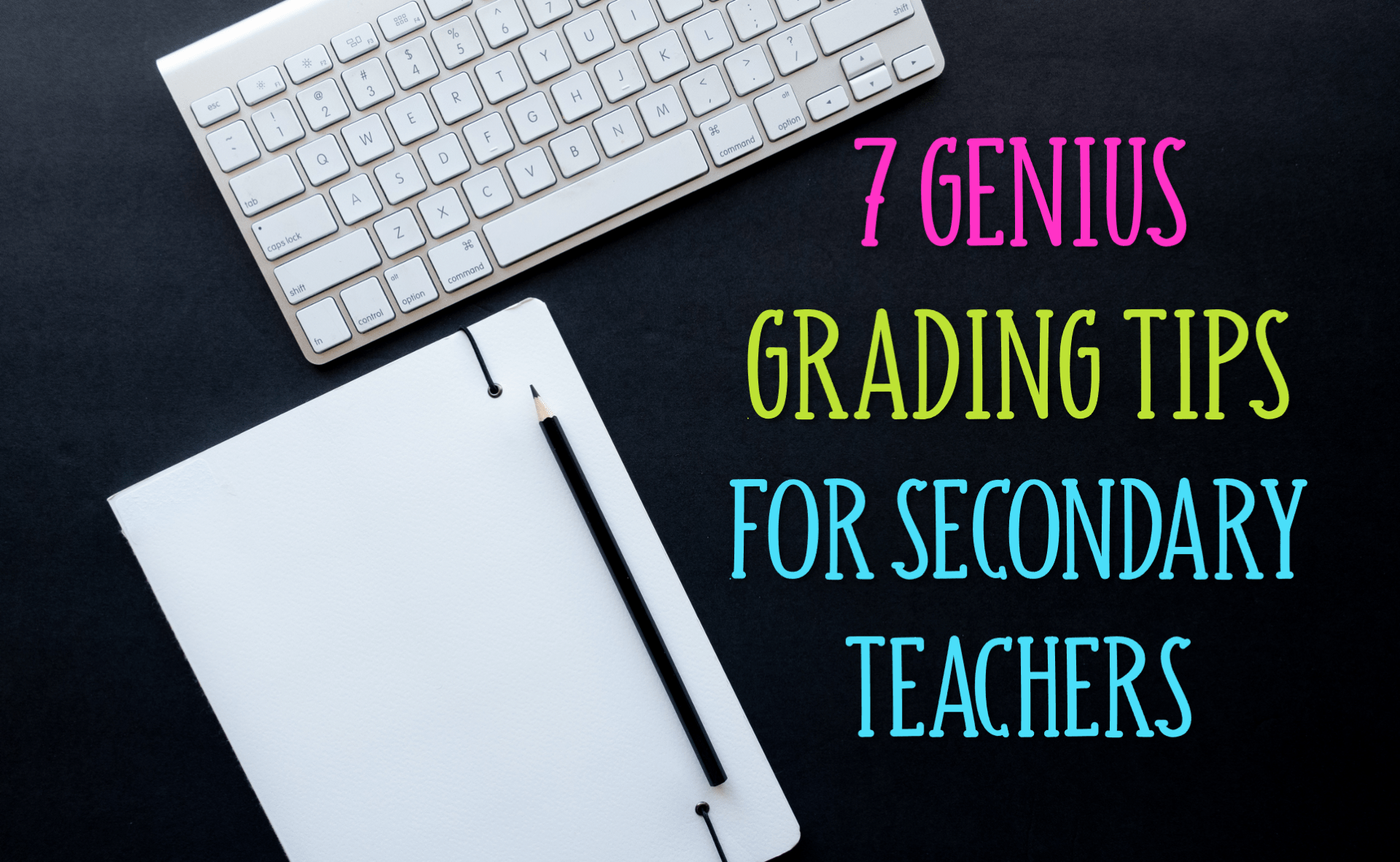 7 Genius Grading Tips for Secondary Teachers - Busy Miss Beebe 7 Genius Grading Tips for Secondary Teachers - Busy Miss Beebe